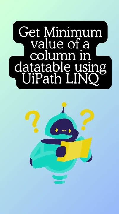 How To Get Minimum Value Of A Column In Datatable Using Uipathshorts