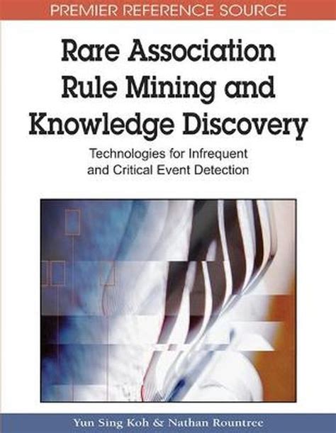 Rare Association Rule Mining And Knowledge Discovery 9781605667546 Yun Sing Koh