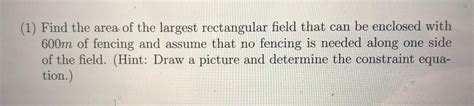 Solved Find The Area Of The Largest Rectangular Field Chegg