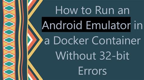 How To Run An Android Emulator In A Docker Container Without 32 Bit