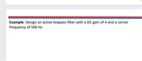 Solved Example Design An Active Lowpass Filter With A DC Chegg Com