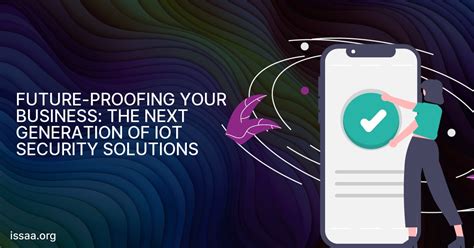Future Proofing Your Business The Next Generation Of Iot Security