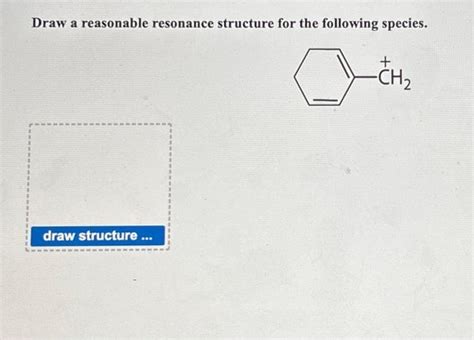 Solved Draw A Reasonable Resonance Structure For The