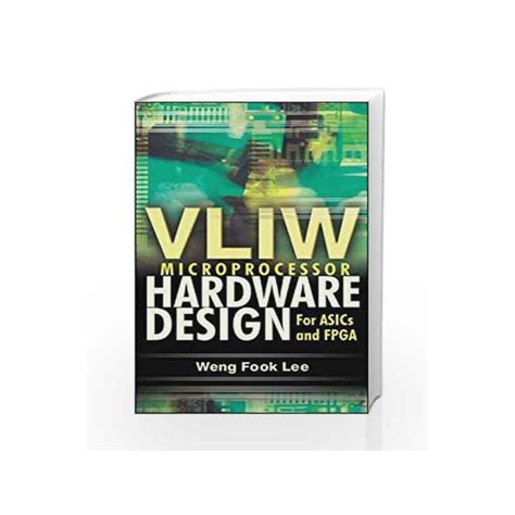 vliw microprocessor hardware design on asic and fpga by lee weng fook