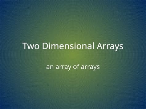 twodarrays which can easily help you understand java 2d arrays pptx