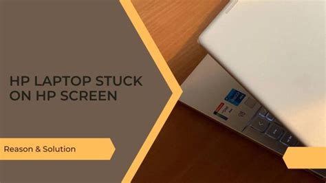 hp laptop stuck on hp screen reason and solution