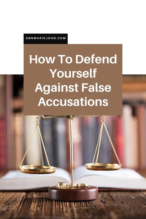 Steps To Take To Defend Yourself Against False Accusations Annmarie John