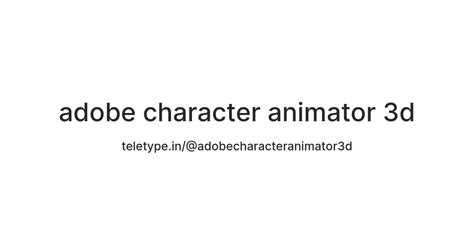 Adobe Character Animator 3d — Teletype