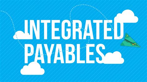 Making Integrated Payables Work For Your Business