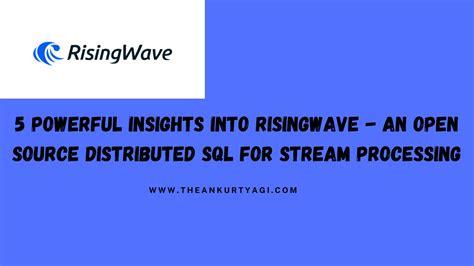 5 Powerful Insights Into Risingwave An Open Source Distributed Sql For Stream Processing The