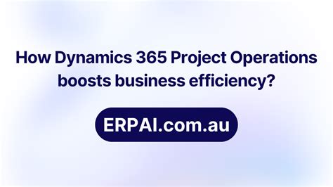How Dynamics 365 Project Operations Boosts Business Efficiency
