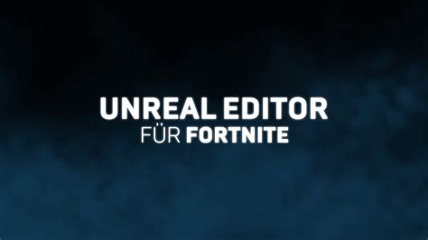 unreal editor für fortnite und creator economy 2 0 sind da
