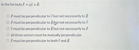 Solved In The Formula Vec F Qvec V Vec B Vec F Must Chegg Com
