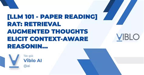 Llm 101 Paper Reading Rat Retrieval Augmented Thoughts Elicit Context Aware Reasoning In