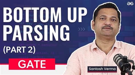 Gate Free Crash Course Bottom Up Parsing Part 2 Geeksforgeeks