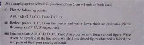 Use A Graph Paper To Solve This Question Take 2 Cm1 Unit On Both Axes