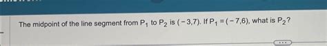 Solved The Midpoint Of The Line Segment From P1 ﻿to P2 ﻿is