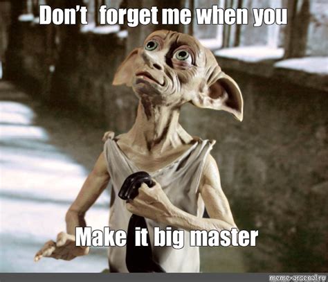Meme Dont Forget Me When You Make It Big Master All Templates