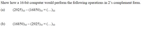 Solved Show How A 16 Bit Computer Would Perform The