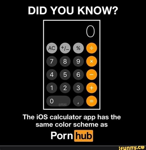Did You Know The Ios Calculator App Has The Same Color Scheme As Porn
