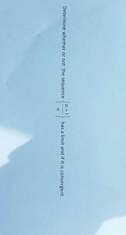 solved determine whether or not the sequence {n 1 n} has a