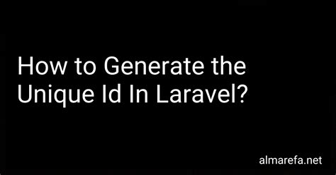 How To Generate The Unique Id In Laravel In 2024