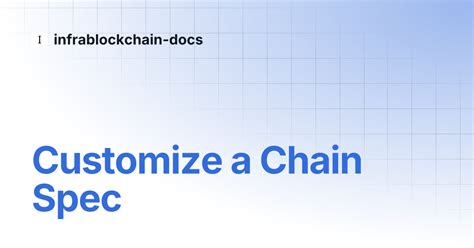 Customize A Chain Spec Infrablockchain Docs Customize A Chain Spec Infrablockchain Docs