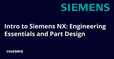 Intro To Siemens Nx Engineering Essentials And Part Design Coursera