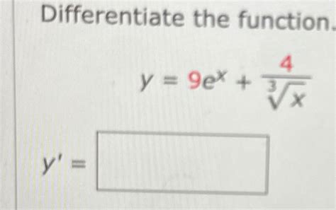solved differentiate the function y 9ex 4x3y