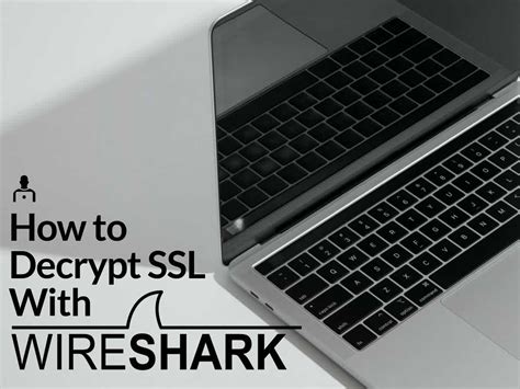 How To Decrypt Ssl With Wireshark A Step By Step Guide
