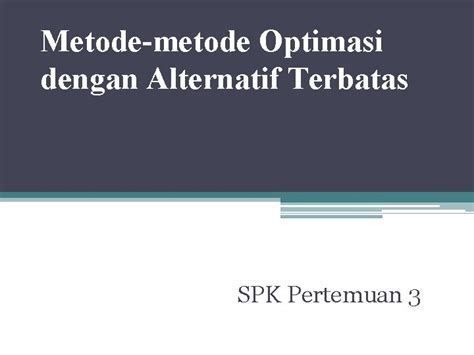Metodemetode Optimasi Dengan Alternatif Terbatas Spk Pertemuan 3