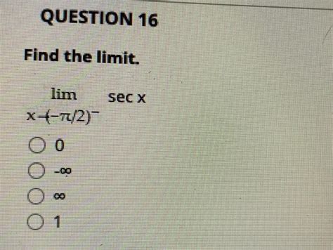 Solved QUESTION Find The Limit Secx X Oo OOOO Chegg Com