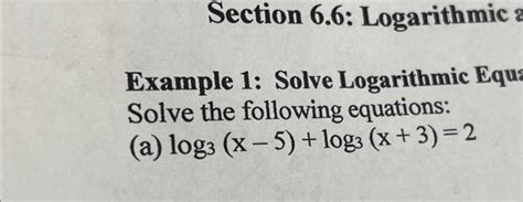 Solved Section 6 6 Logarithmic Example 1 Solve Logarithmic Chegg Com