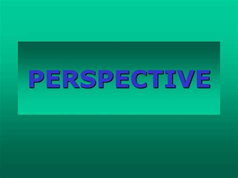 Ppt Perspective Powerpoint Presentation Free Download Id 184798