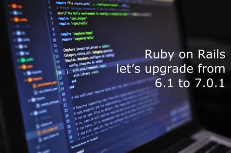 Ruby On Rails Lets Upgrade From 61 To 701