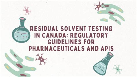 Residual Solvent Testing In Canada Regulatory Guidelines