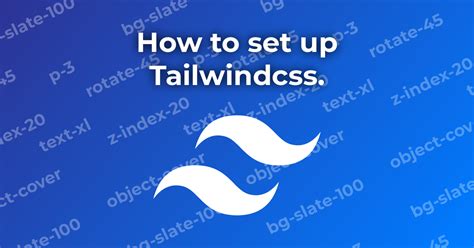 How To Set Up And Configure The Tailwindcss Framework