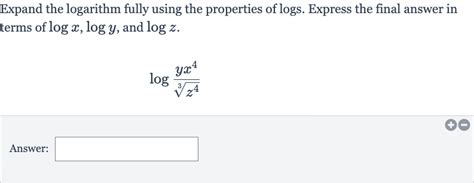 solved expand the logarithm fully using the properties of logs exp