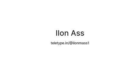 Ilon Ass — Teletype