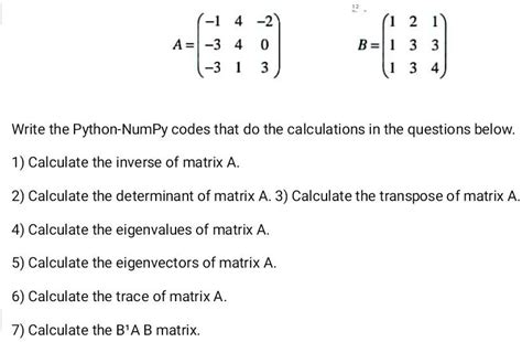 Solved Write The Python Numpy Code That Does The Calculations In The