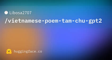 Libosa2707vietnamese Poem Tam Chu Gpt2 · Hugging Face
