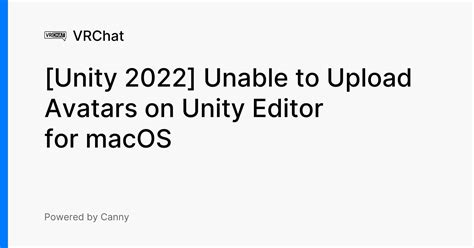 Unity 2022 Unable To Upload Avatars On Unity Editor For Macos