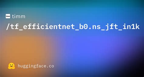 Timm Tf Efficientnet B Ns Jft In K At Main