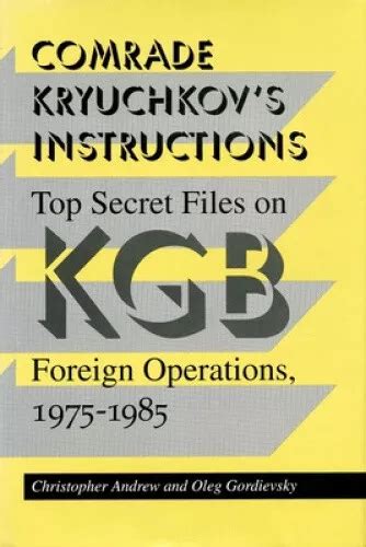 Comrade Kryuchkovs Instructions Top Secret Files On Kgb Foreign