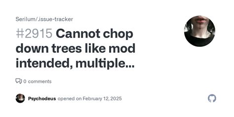 Cannot Chop Down Trees Like Mod Intended Multiple Attempt Required · Issue 2915 · Serilum