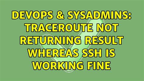 Devops And Sysadmins Traceroute Not Returning Result Whereas Ssh Is