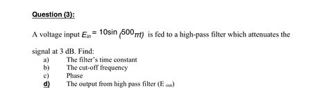 Solved Question 3a Voltage Input Ein10sin500πt ﻿is Fed