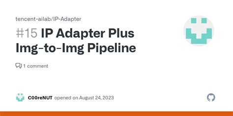 IP Adapter Plus Img To Img Pipeline Issue 15 Tencent Ailab IP Adapter GitHub