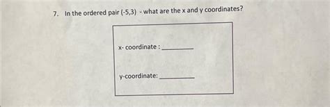 Solved 7 In The Ordered Pair 5 3 What Are The X And Y Chegg Com