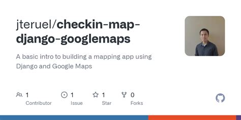 Github Jteruel Checkin Map Django Googlemaps A Basic Intro To Building A Mapping App Using